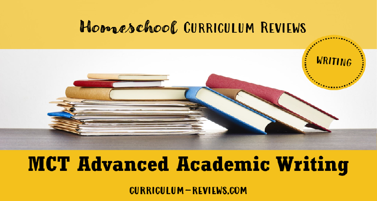MCT Advanced Academic Writing - Homeschool Curriculum Reviews