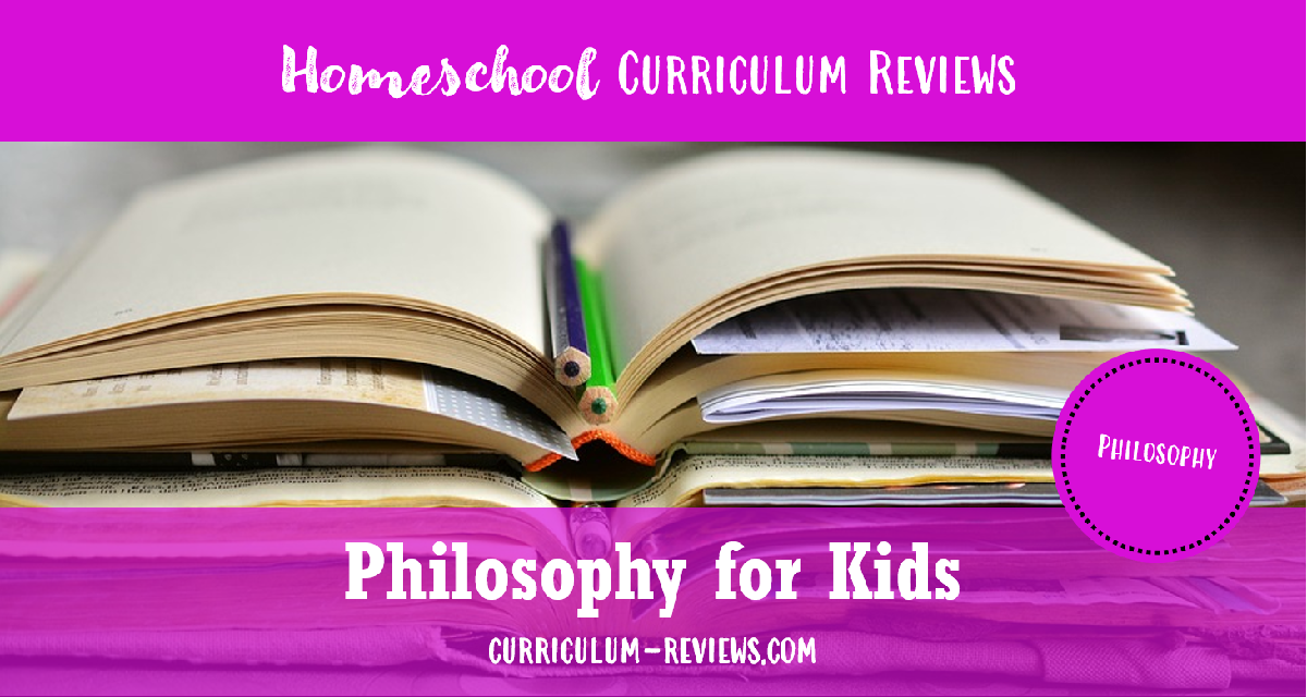Philosophy for Kids - Homeschool Curriculum Reviews