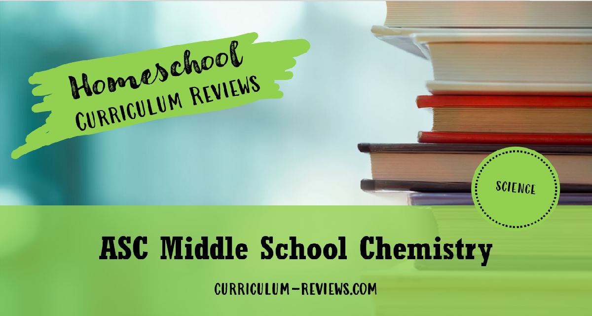 ASC Middle School Chemistry - Homeschool Curriculum Reviews